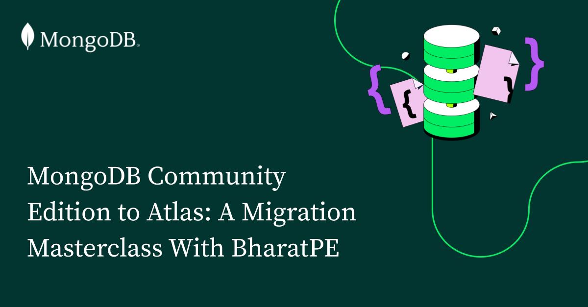 MongoDB Community Edition to Atlas: A Migration Masterclass With BharatPE | MongoDB Blog